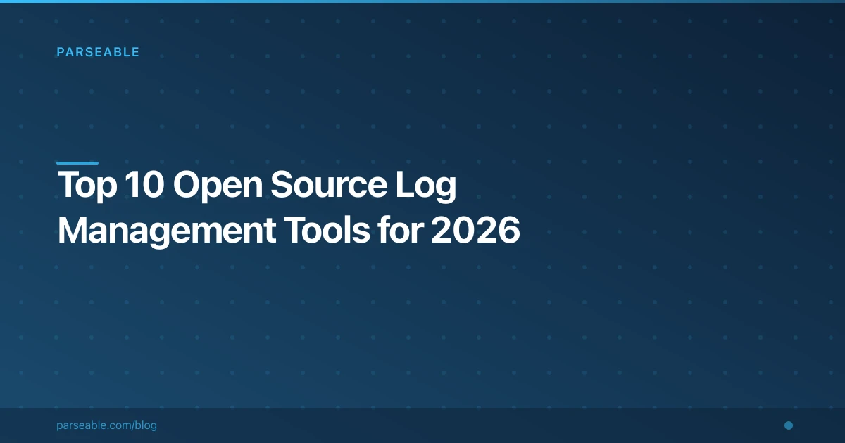 Top 10 Open Source Log Management Tools for 2026 | Parseable Blog ...